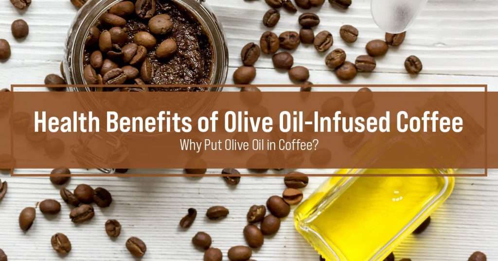The Surprising Benefits of Adding Olive Oil to Your Coffee