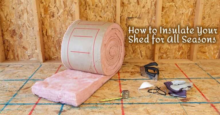 Insulate Your Shed: A Step-by-Step Guide