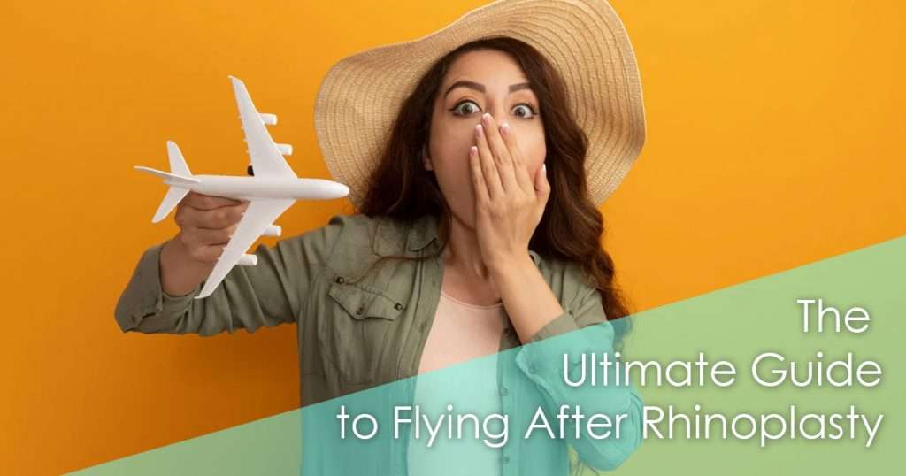 10 Considerations for Flying Post-Rhinoplasty